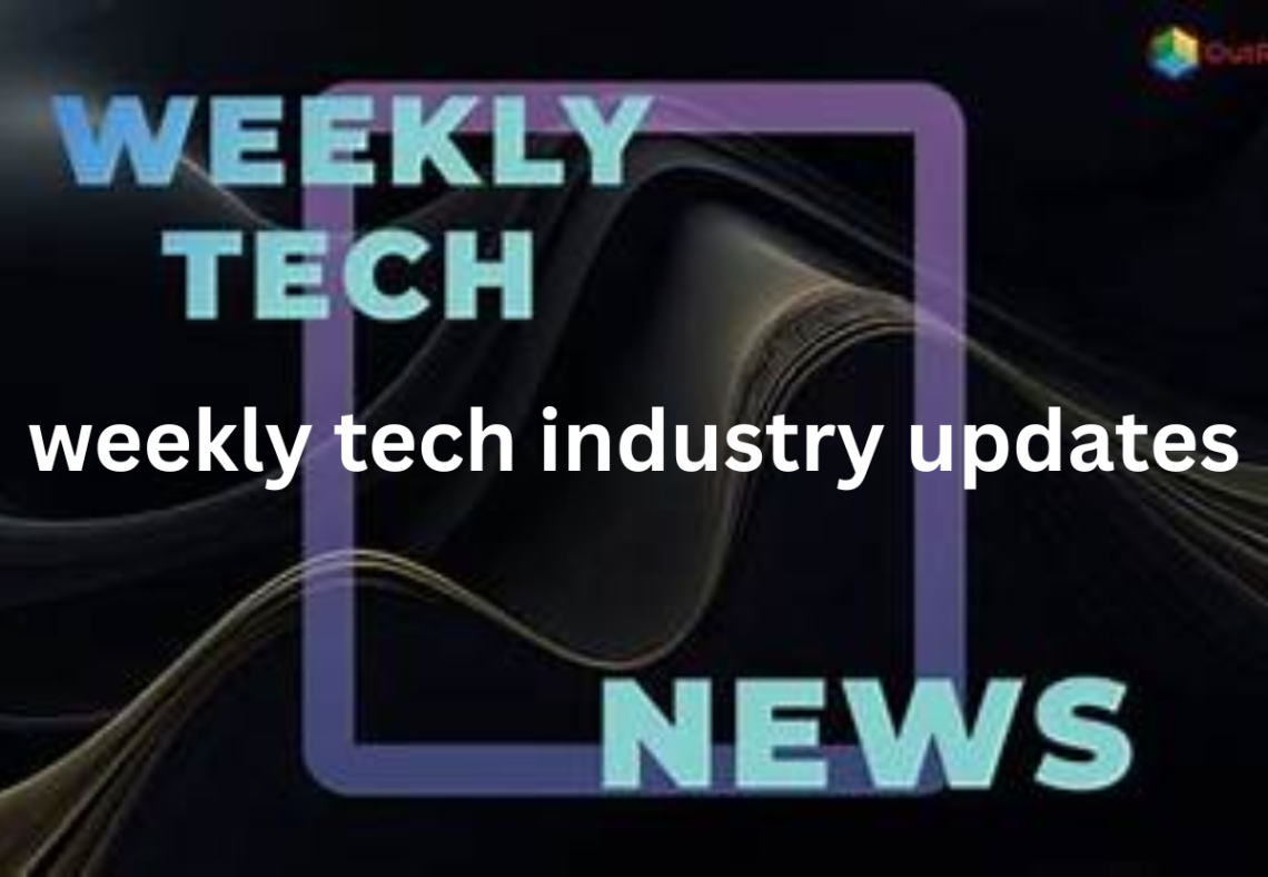 Weekly Tech Industry Updates: Latest News & Trends